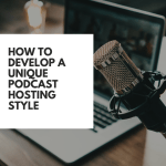 How to Develop a Unique Podcast Hosting Style – Alyssa Renee Digital ...
