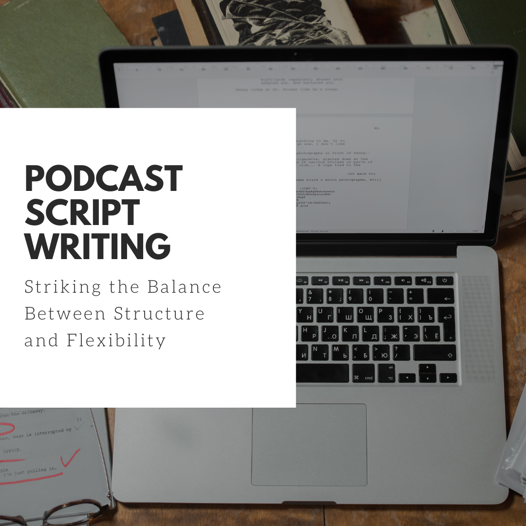 Podcast Script Writing: Striking the Balance Between Structure and ...